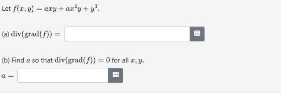 Solved Let f(x,y)=axy+ax2y+y3. (a) div(grad(f))= (b) Find a | Chegg.com