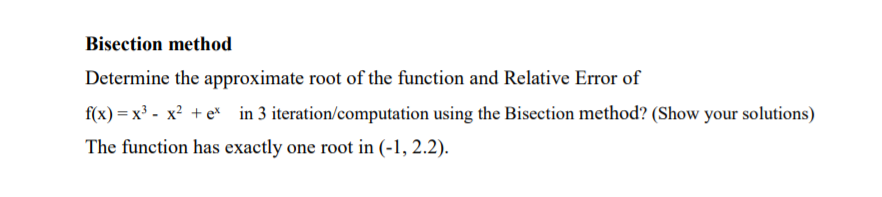 Solved Bisection Method Determine The Approximate Root Of Chegg