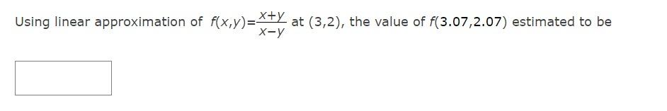 Solved Using Linear Approximation Of F X Y X−yx Y At 3 2