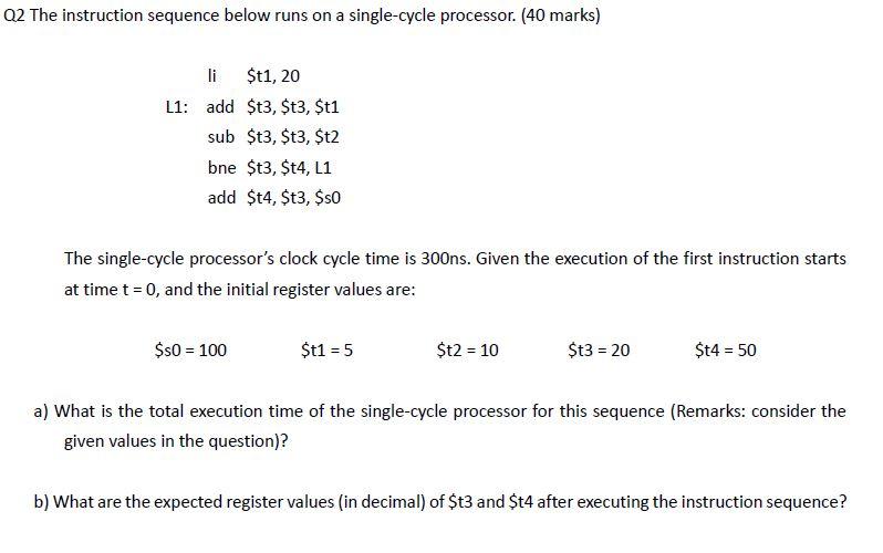 Solved Q2 The instruction sequence below runs on a | Chegg.com