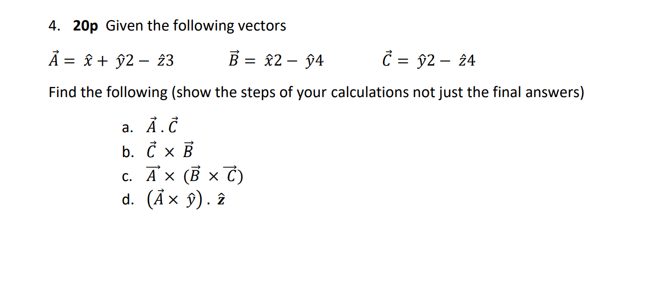 Solved 4. 20p Given the following vectors Ã = û + Û2 – î3 B | Chegg.com
