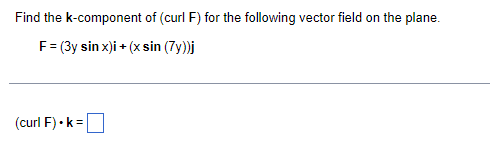 Solved Find the k-component of (curl F) for the following | Chegg.com