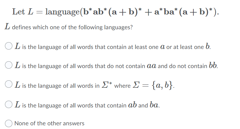 Solved Let L = language(b* ab* (a + b)* + a* ba* (a + b)*). | Chegg.com