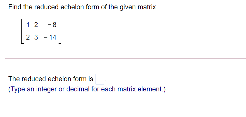 Solved Find the reduced echelon form of the given matrix. 1 | Chegg.com