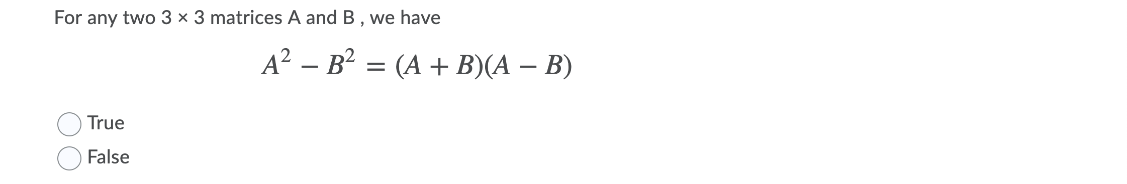 Solved For any two 3x3 matrices A and B , we have A2 – B2 = | Chegg.com
