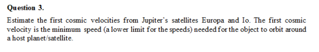 Solved Question 3. Estimate the first cosmic velocities | Chegg.com
