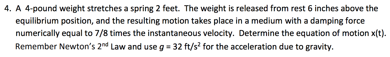Solved 4. A 4-pound weight stretches a spring 2 feet. The | Chegg.com