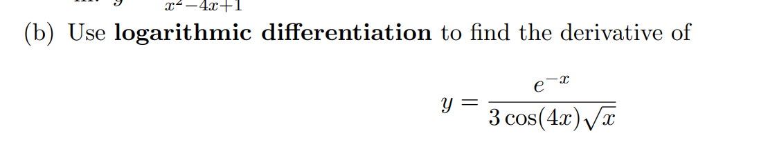 Solved (b) Use logarithmic differentiation to find the | Chegg.com