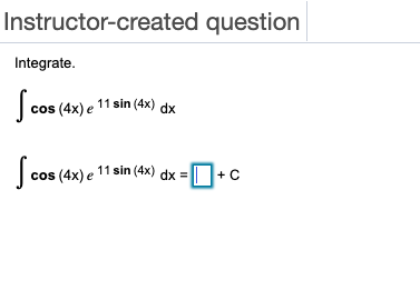 Solved Instructor-created question Integrate cos (4x)e 11 | Chegg.com