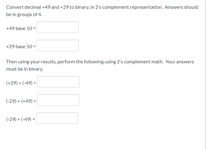 Solved Convert decimal +49 and +29 to binary, in 2's | Chegg.com