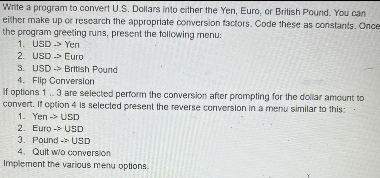 Solved Write a program to convert U.S. Dollars into either | Chegg.com