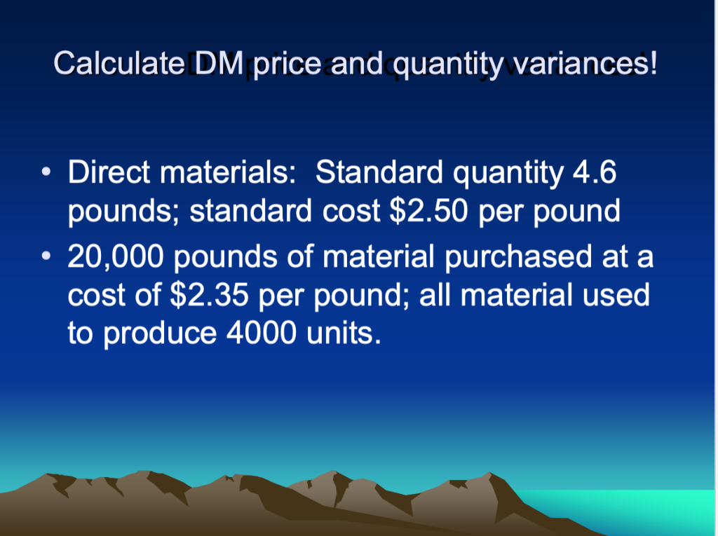 Solved Calculate DM price and quantity variances! • Direct | Chegg.com