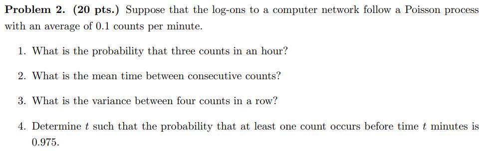 Solved Problem 2. (20 pts.) Suppose that the log-ons to a | Chegg.com