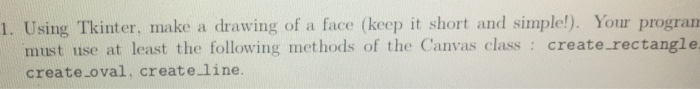 Solved 1. Using Tkinter, make a drawing of a face (keep it | Chegg.com