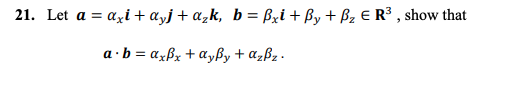 Solved 21. Let a=αxi+αyj+αzk,b=βxi+βy+βz∈R3, show that | Chegg.com Solved 21. Let a=αxi+αyj+αzk,b=βxi+βy+βz∈R3, show that | Chegg.com