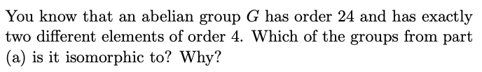 Solved Using the fundamental theorem of abelian groups, list | Chegg.com