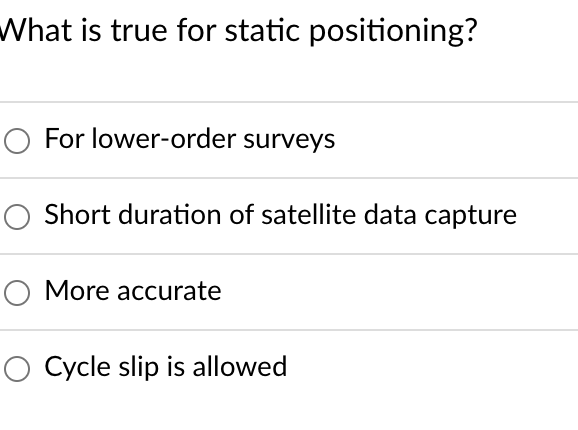 Solved What is true for static positioning? For lower-order | Chegg.com