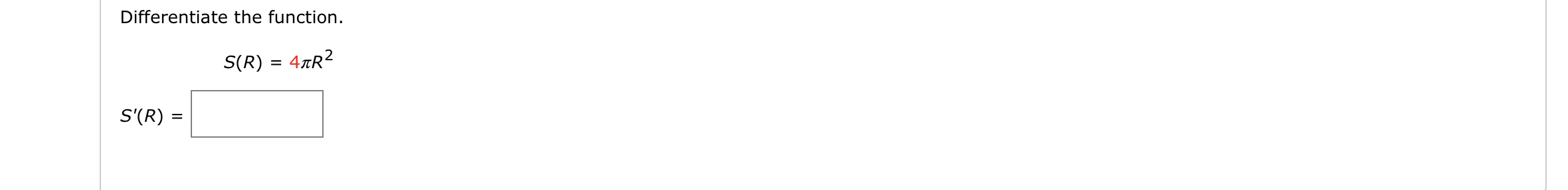 Solved Differentiate the function.S(R)=4πR2S'(R)= | Chegg.com