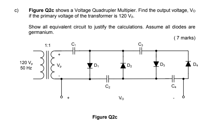 Solved c) Figure Q2c shows a Voltage Quadrupler Multipier. | Chegg.com