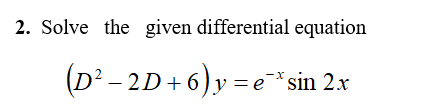 Solved 2. Solve the given differential equation (D2 – | Chegg.com