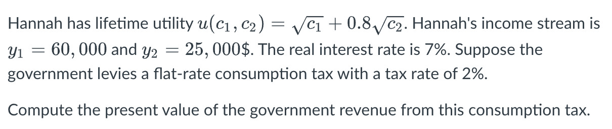 Solved Hannah has lifetime utility u(c1,c2)=c1+0.8c2. | Chegg.com