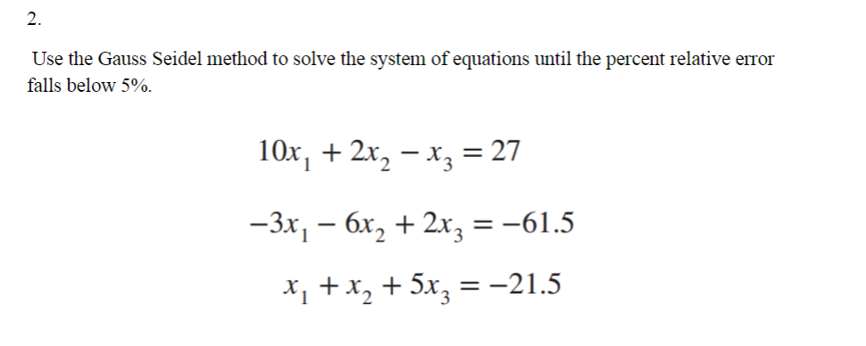 Solved Use the Gauss Seidel method to solve the system of | Chegg.com