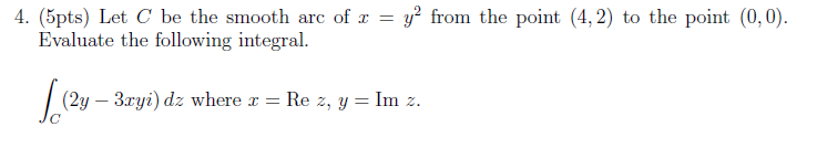 Solved 4. (5pts) Let C be the smooth arc of x=y2 from the | Chegg.com