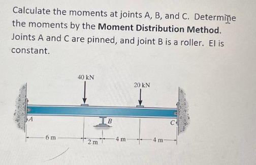Solved Calculate the moments at joints A,B, and C. Determiņe | Chegg.com