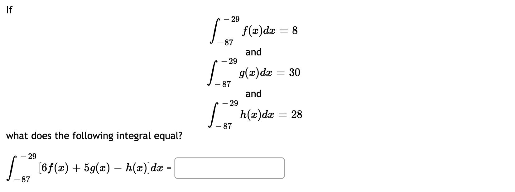 Solved If 29 *(= 8 f(x)da = 8 87 and - 29 g(x)dx = 30 - 87 | Chegg.com