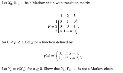 Solved Let X0,X1,... be a Markov chain with transition | Chegg.com
