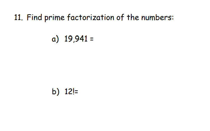 Solved 11. Find prime factorization of the numbers: a) | Chegg.com