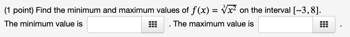 Solved (1 point) Find the minimum and maximum values of | Chegg.com