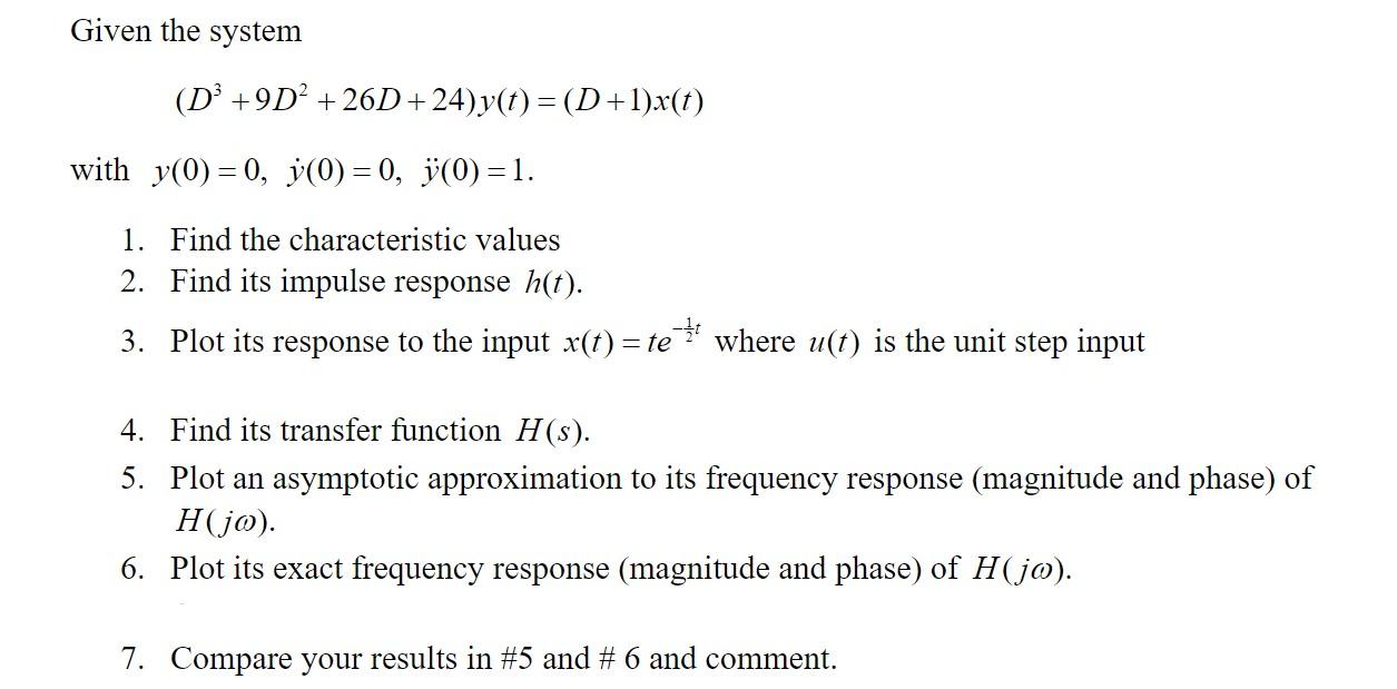Solved Given the system (D3+9D2+26D+24)y(t)=(D+1)x(t) with | Chegg.com