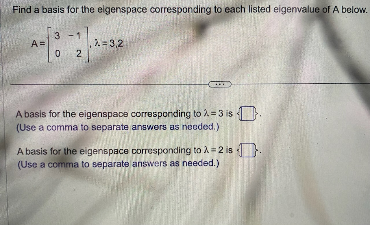 Solved Find a basis for the eigenspace corresponding to each | Chegg.com