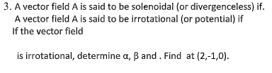 3. A vector field A is said to be solenoidal (or | Chegg.com