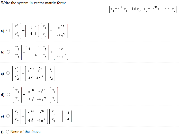 Solved Write the system in vector matrix form: [x-e **'x, + | Chegg.com