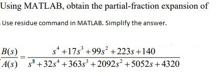Solved Using MATLAB, obtain the partial-fraction expansion | Chegg.com