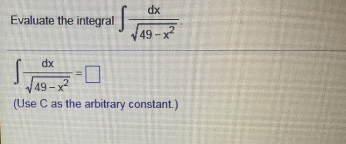 Solved Evaluate the integral integral dx/Squareroot 49 - | Chegg.com
