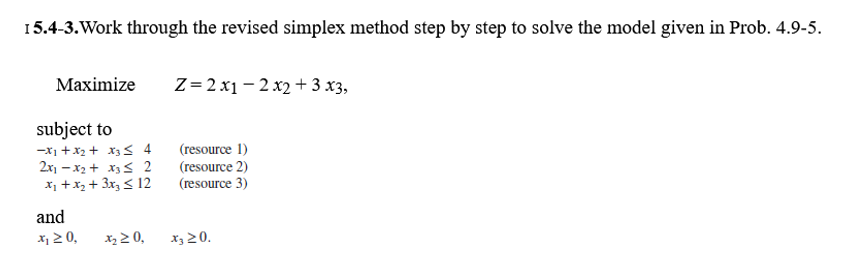 [Solved]: I 5.4-3. Work through the revised simplex method