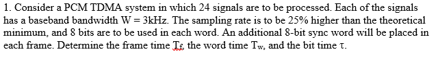 Solved Consider a PCM TDMA system in which 24 ﻿signals are | Chegg.com