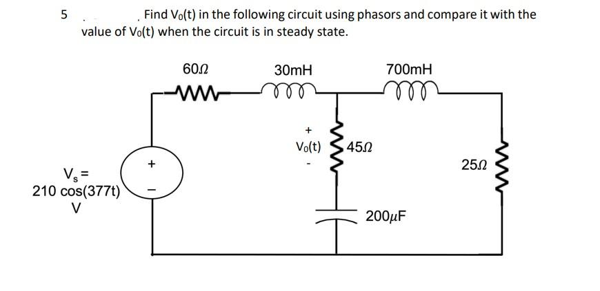 Solved 5 Find Vo(t) in the following circuit using phasors | Chegg.com