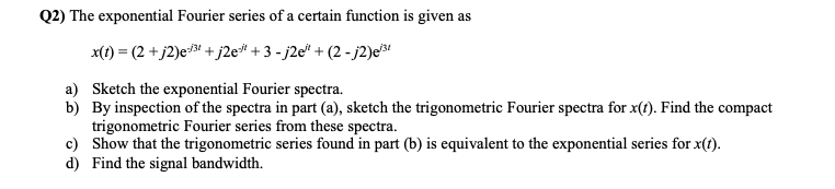 Solved Q2) The exponential Fourier series of a certain | Chegg.com