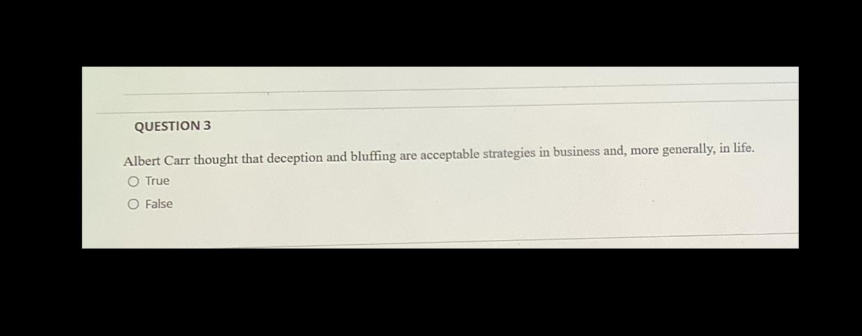Solved Albert Carr thought that deception and bluffing are | Chegg.com