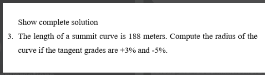 Solved 3. The length of a summit curve is 188 meters. | Chegg.com