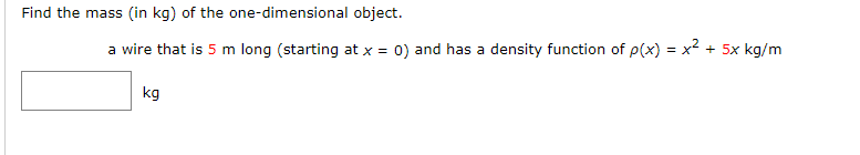 Solved Find the mass (in kg ) of the one-dimensional object. | Chegg.com