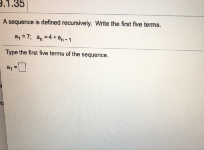 Solved A sequence is defined recursively. Write the first | Chegg.com Solved A sequence is defined recursively. Write the first | Chegg.com