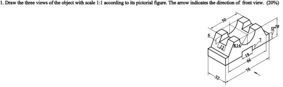 Solved 1. Draw the three views of the object with scale 1:1 | Chegg.com