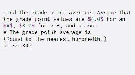 Solved Find the grade point average. Assume that the grade | Chegg.com