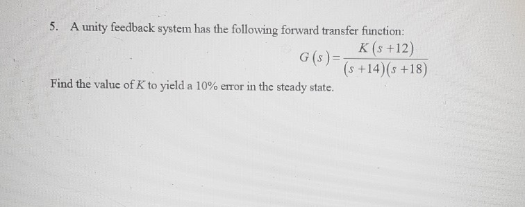 Solved 5 A Unity Feedback System Has The Following Forward