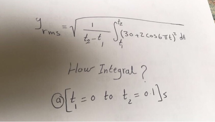 Solved Integral_rms = squareroot 1/t_2 - t_1 | Chegg.com